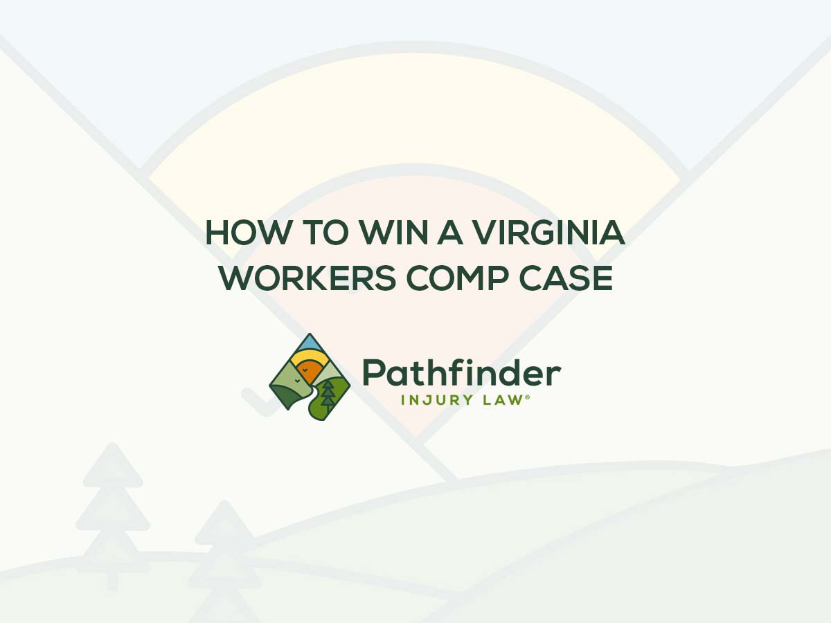 How to Win a Virginia Workers Comp Case | Pathfinder Injury Law