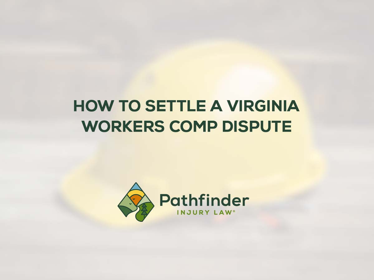 How to Settle a Virginia Workers Comp Dispute | Pathfinder Injury Law